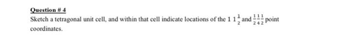 Solved Question #4 Sketch a tetragonal unit cell, and within | Chegg.com