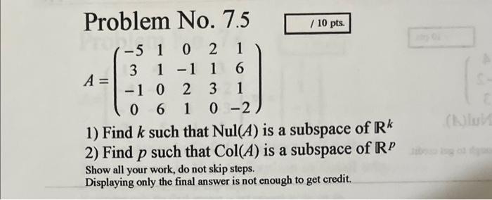 Solved Problem No. 7.5 /10pts A=⎝⎛−53−1011060−1212130161−2⎠⎞ | Chegg.com