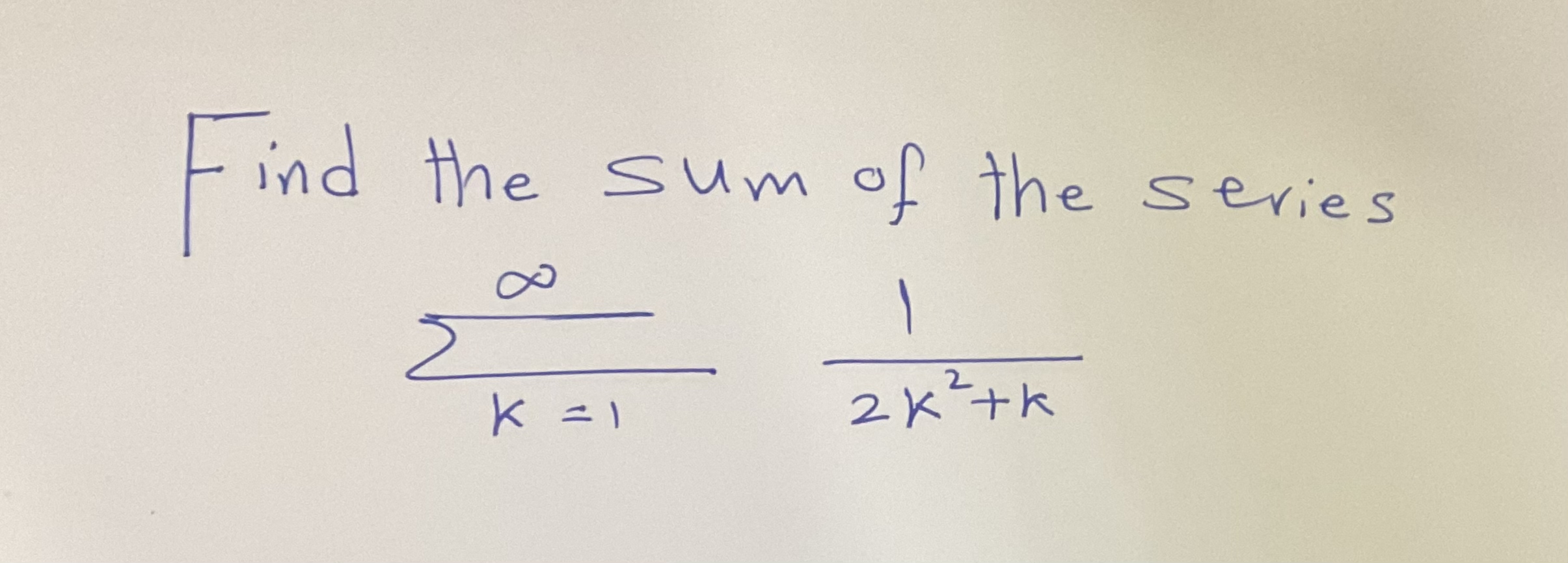 Solved Find the sum of the series∑k=1∞12k2+k | Chegg.com