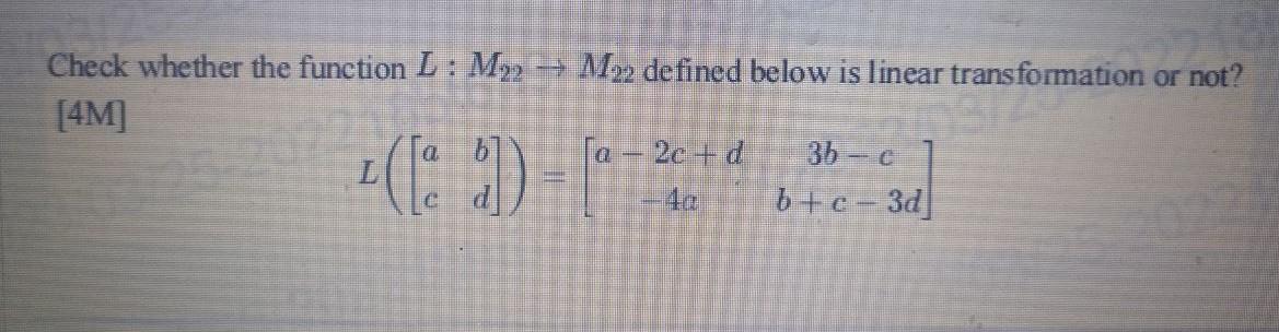 Solved Check whether the function L:M22→M22 defined below is | Chegg.com