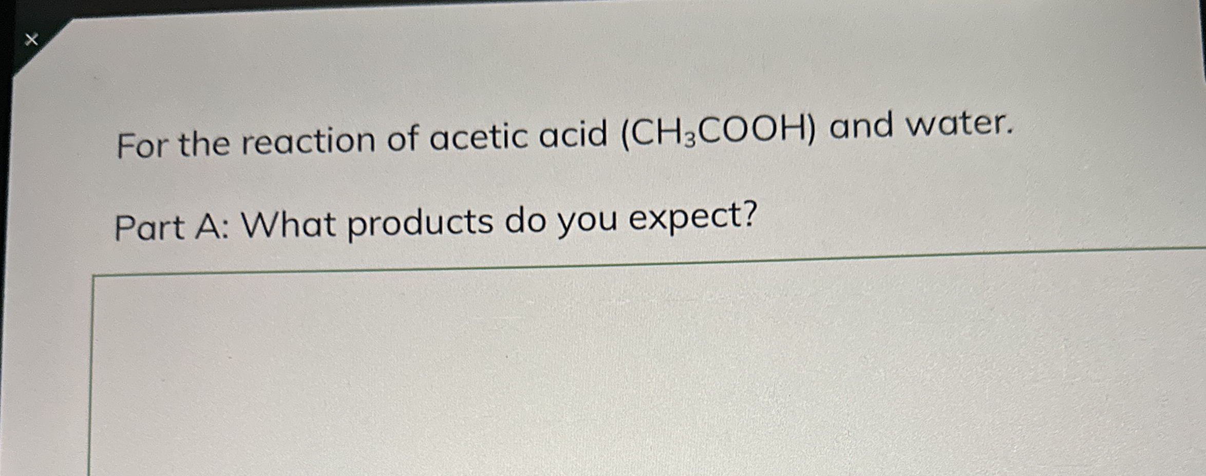 Solved For the reaction of acetic acid (CH3COO H) ﻿and | Chegg.com