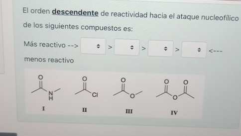 Solved El orden descendente de reactividad hacia el ataque | Chegg.com