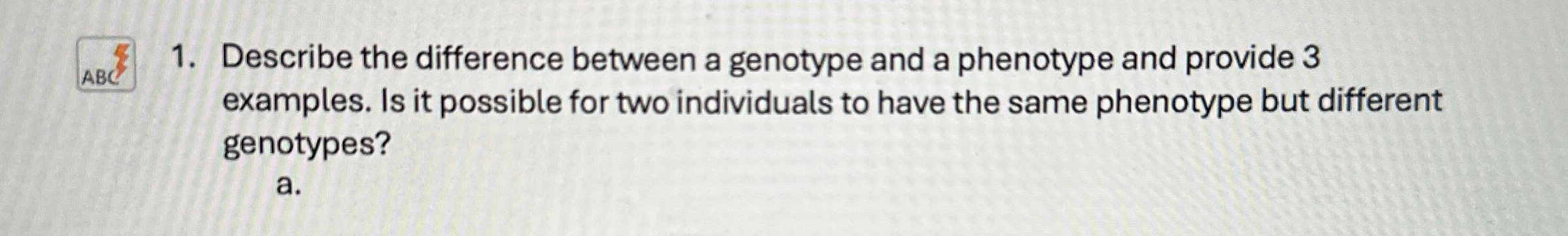 Solved Describe the difference between a genotype and a | Chegg.com