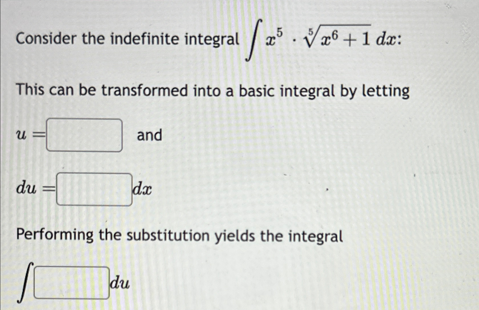 Solved Consider the indefinite integral ∫﻿﻿x5*x6+15dx ﻿:This | Chegg.com