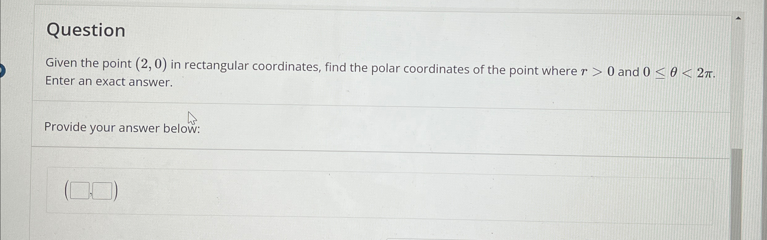 Solved QuestionGiven the point (2,0) ﻿in rectangular | Chegg.com