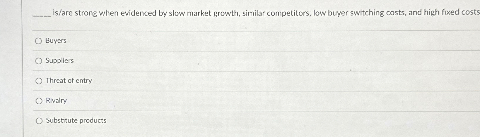 Solved is/are strong when evidenced by slow market growth, | Chegg.com