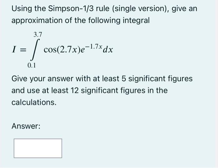 Solved Using the Simpson- 1/3 rule (single version), give an | Chegg.com