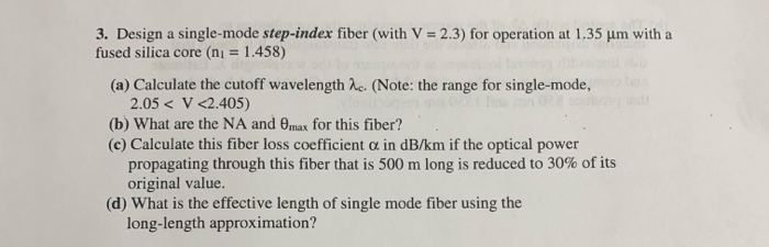 Solved 3. Design a single-mode step-index fiber (with V = | Chegg.com