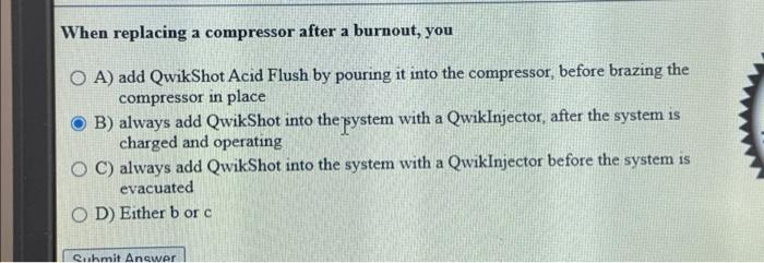 Solved When replacing a compressor after a burnout, you A) | Chegg.com