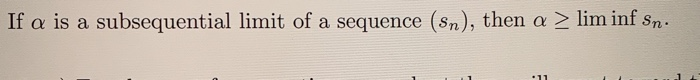 Solved If a is a subsequential limit of a sequence (sn), | Chegg.com