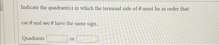 Solved Indicate the quadrant(s) in which the terminal side | Chegg.com