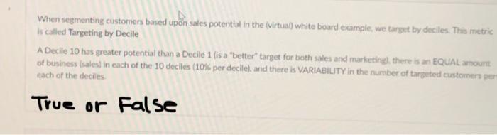 Solved When segmenting customers based upon sales potential | Chegg.com