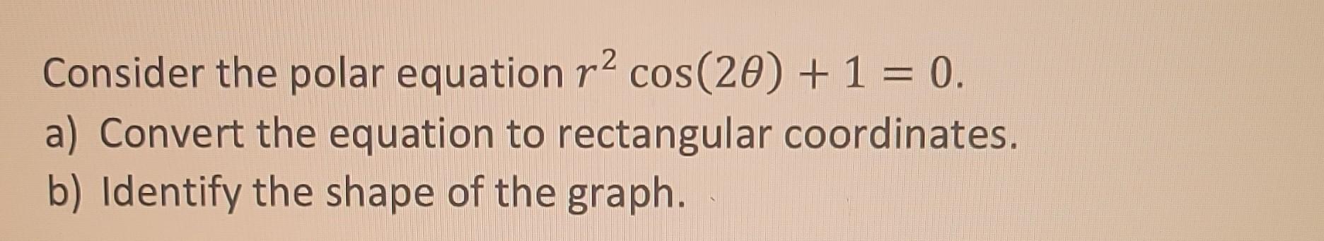 Solved Consider the polar equation r2=tanθsec2θ. a) Convert | Chegg.com