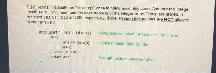 Solved 7. [16 points] Translate the following C code to MIPS | Chegg.com