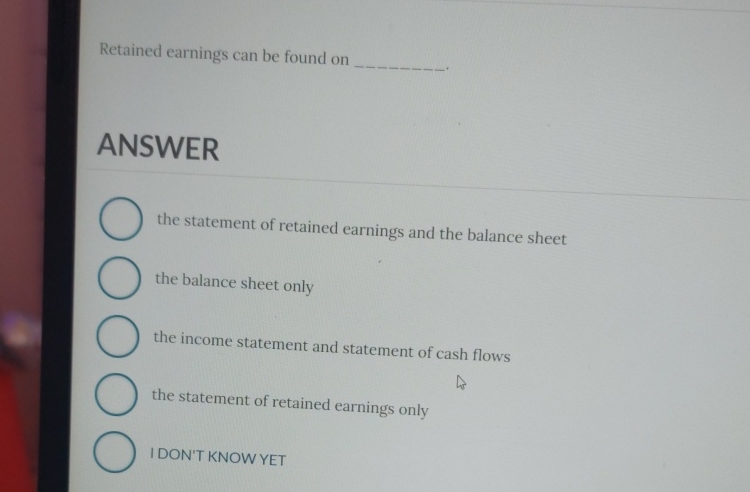 Solved Retained earnings can be found onANSWERthe statement | Chegg.com