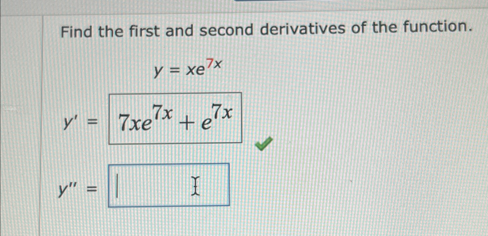 Solved Find the first and second derivatives of the | Chegg.com
