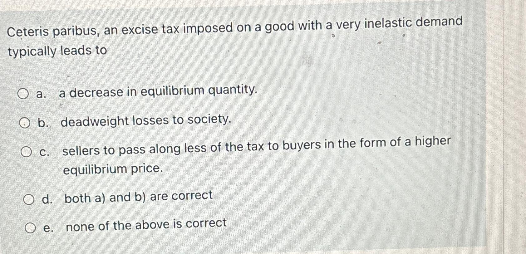 Solved Ceteris paribus, an excise tax imposed on a good with | Chegg.com
