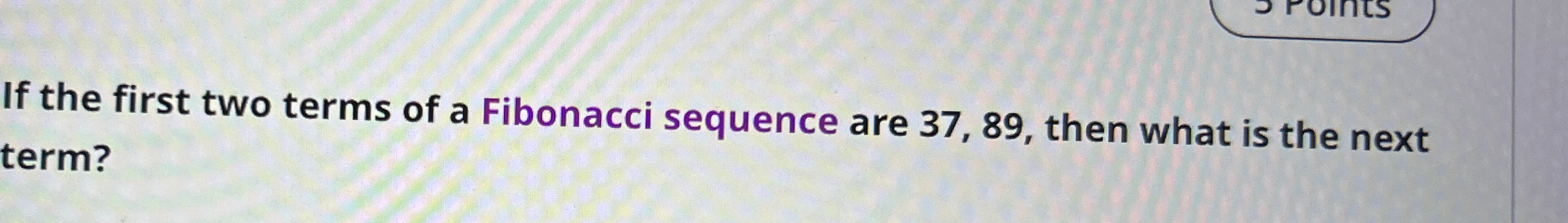 Solved If the first two terms of a Fibonacci sequence are | Chegg.com