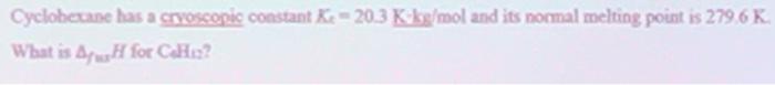 Solved Cyclobecane has a cryoscopic constant Kc=20.3 | Chegg.com