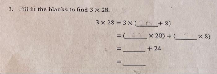 Solved 1. Fill in the blanks to find 3×28. 3×28=3×(+8) | Chegg.com