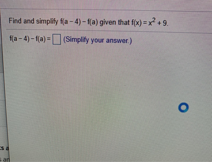 Solved Find and simplify f(a - 4) - f(a) given that f(x)= x2 | Chegg.com