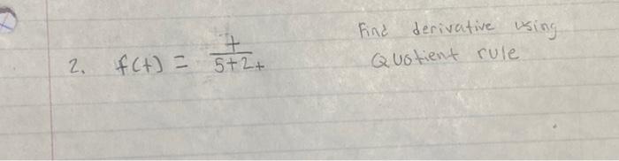 Solved f(t)=5+2tt Find derivative using Quotient rule | Chegg.com