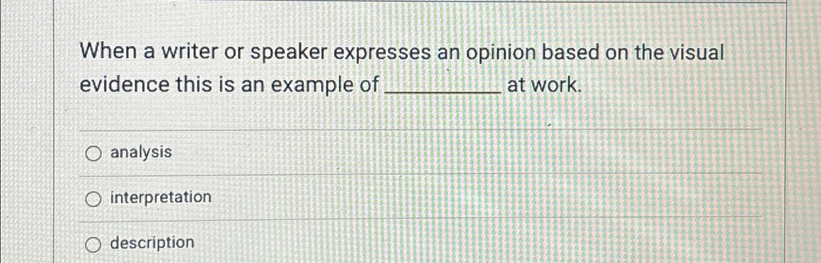 Solved When a writer or speaker expresses an opinion based | Chegg.com