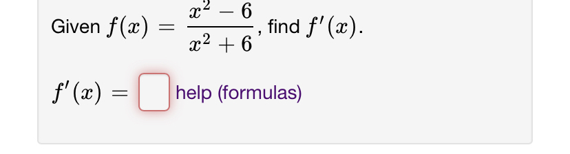 Solved Given f(x)=x2-6x2+6, ﻿find f'(x).f'(x)= ﻿help | Chegg.com