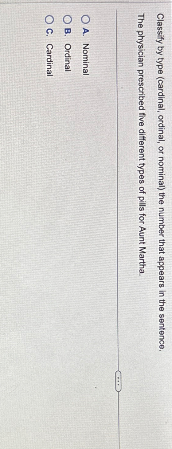 Solved Classify by type (cardinal, ﻿ordinal, or nominal) | Chegg.com