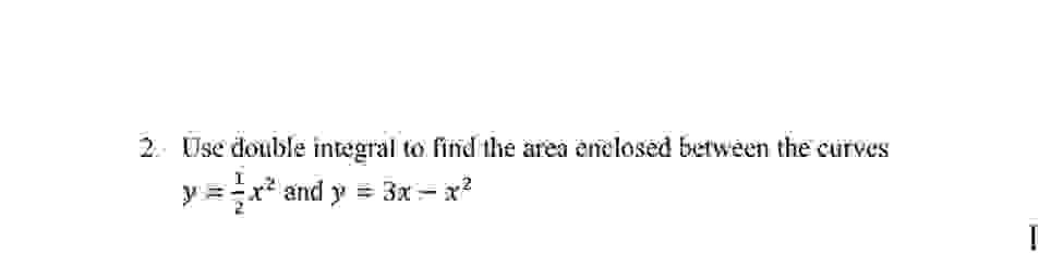 Solved Use double integral to find the area enclosed between | Chegg.com
