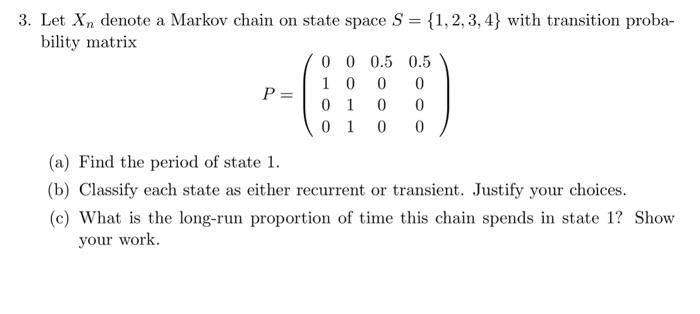 Solved Let Xn denote a Markov chain on state space | Chegg.com
