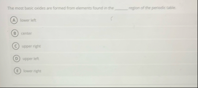 Solved The most basic oxides are formed from elements found | Chegg.com