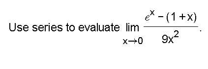 Solved Use series to evaluate limx→0ex-(1+x)9x2 | Chegg.com