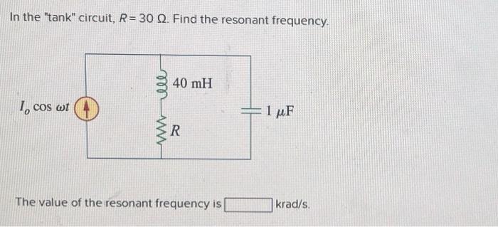 Solved In the "tank" circuit, R=30Ω. Find the resonant | Chegg.com