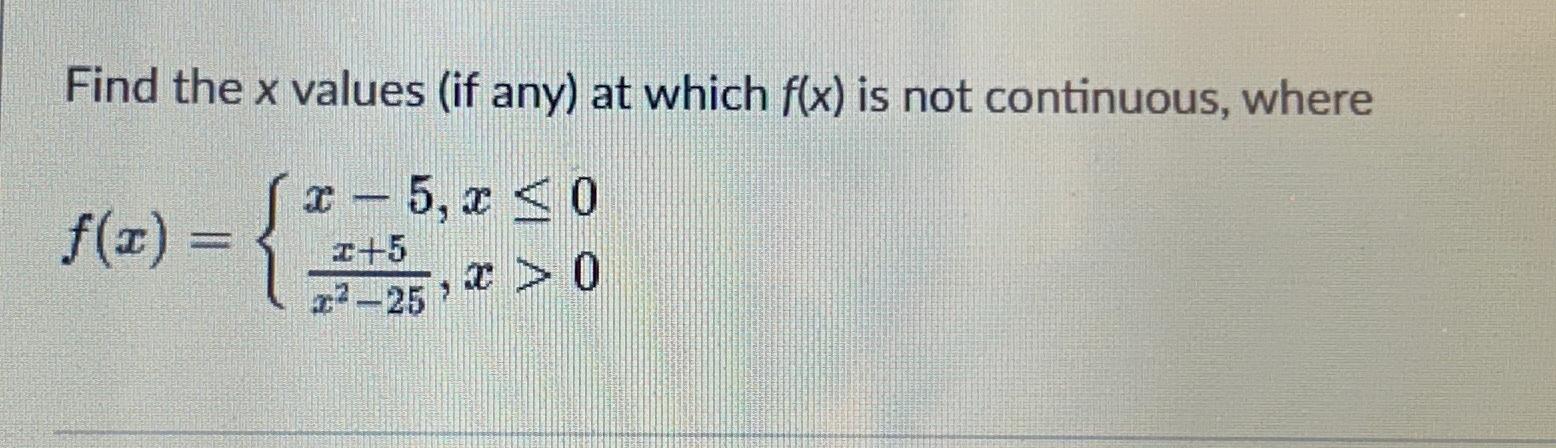 Solved Find the x ﻿values (if any) ﻿at which f(x) ﻿is not | Chegg.com
