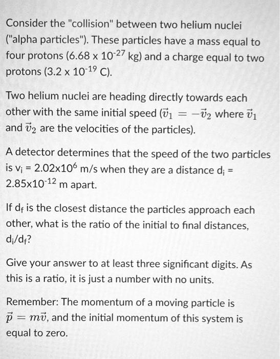 Solved Consider the "collision" between two helium nuclei | Chegg.com