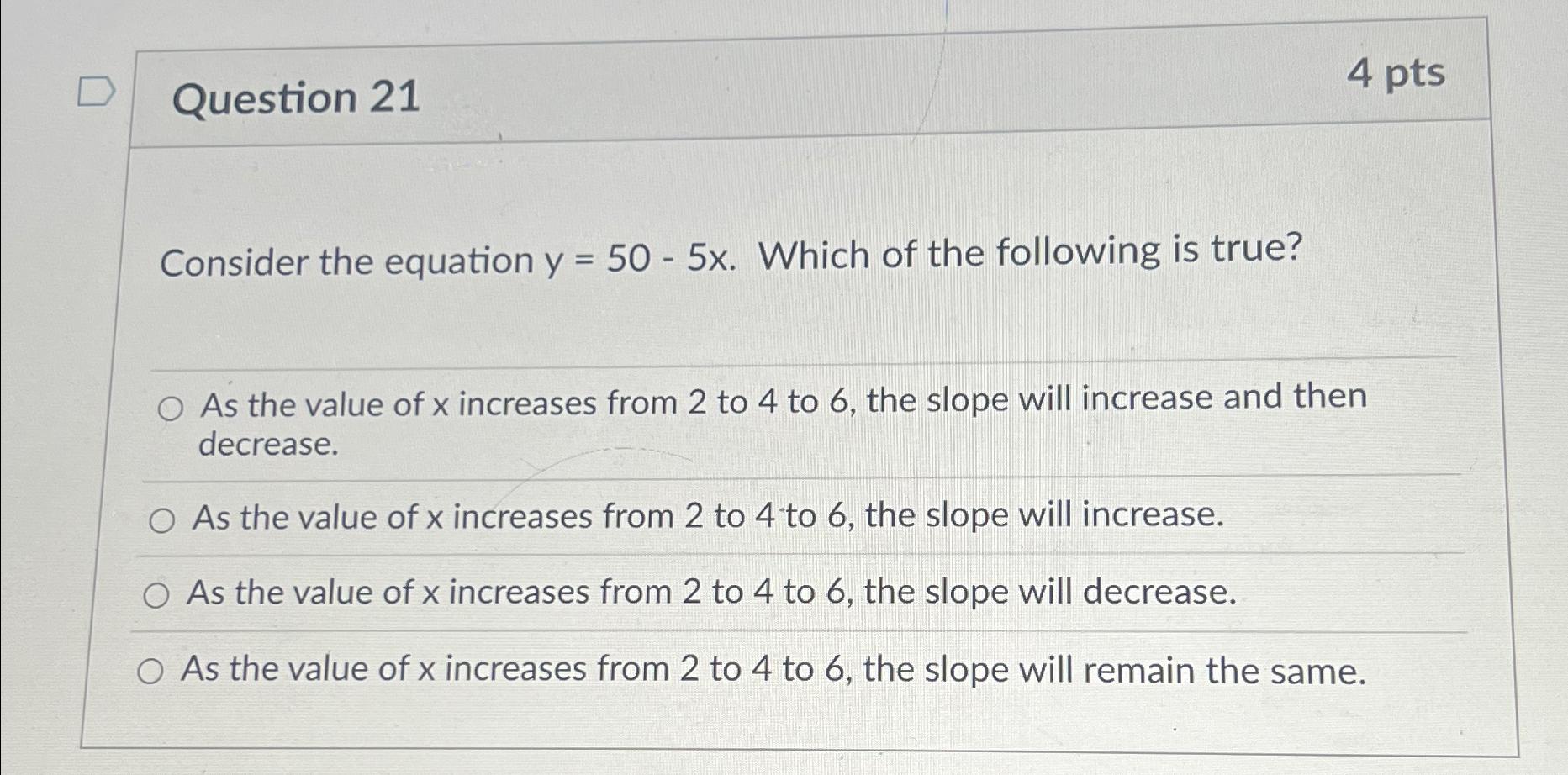 Solved Question 21\\n4 pts\\nConsider the equation y=50-5x. | Chegg.com