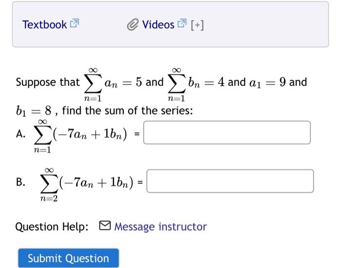 Solved Suppose that ∑n=1∞an=5 and ∑n=1∞bn=4 and a1=9 and | Chegg.com