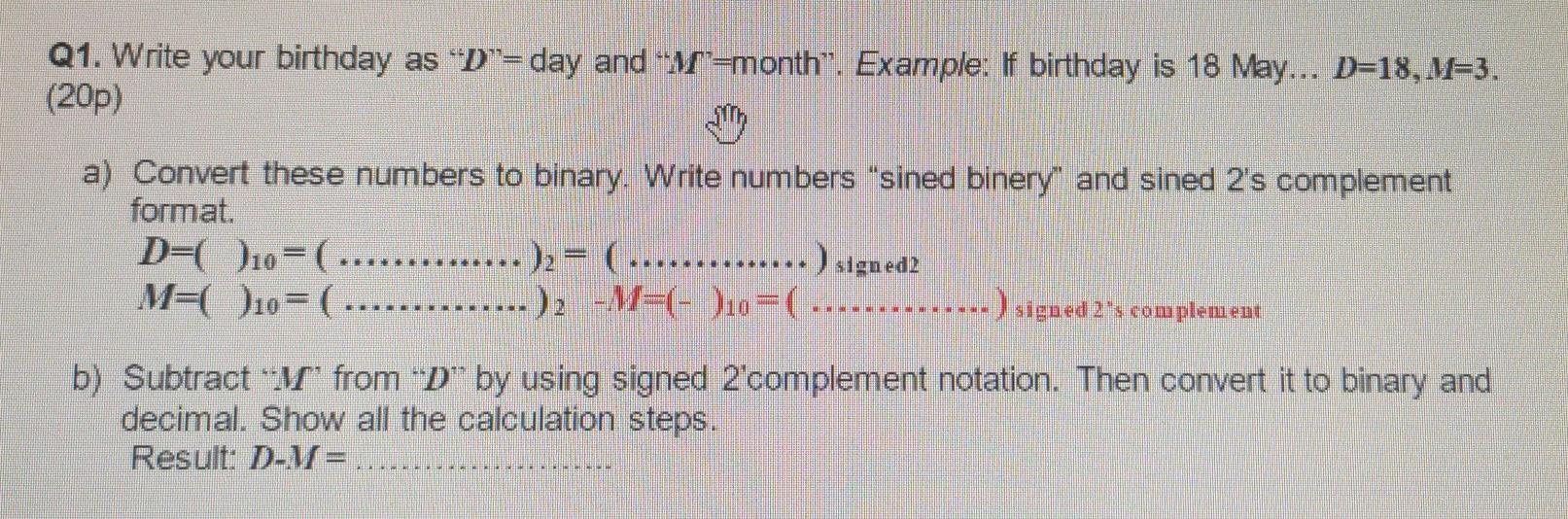Solved Q1. Write your birthday as "D"= day and W'=month". | Chegg.com
