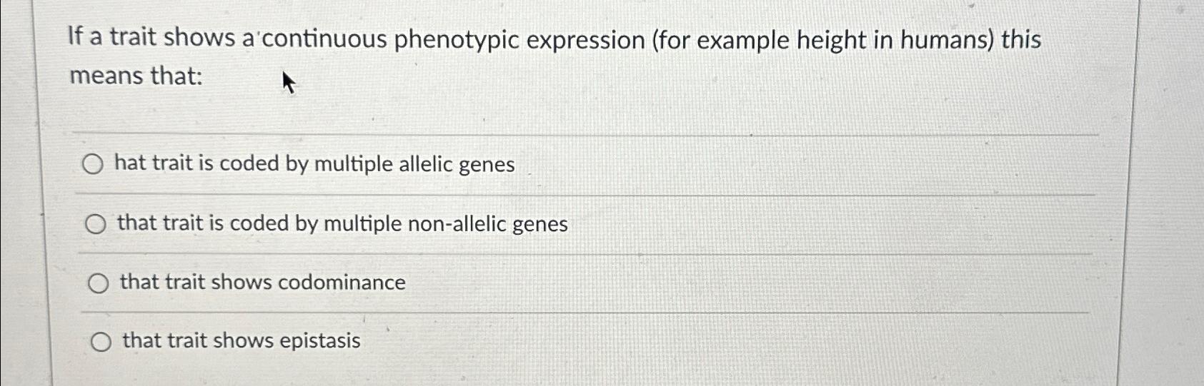 Solved If a trait shows a continuous phenotypic expression | Chegg.com