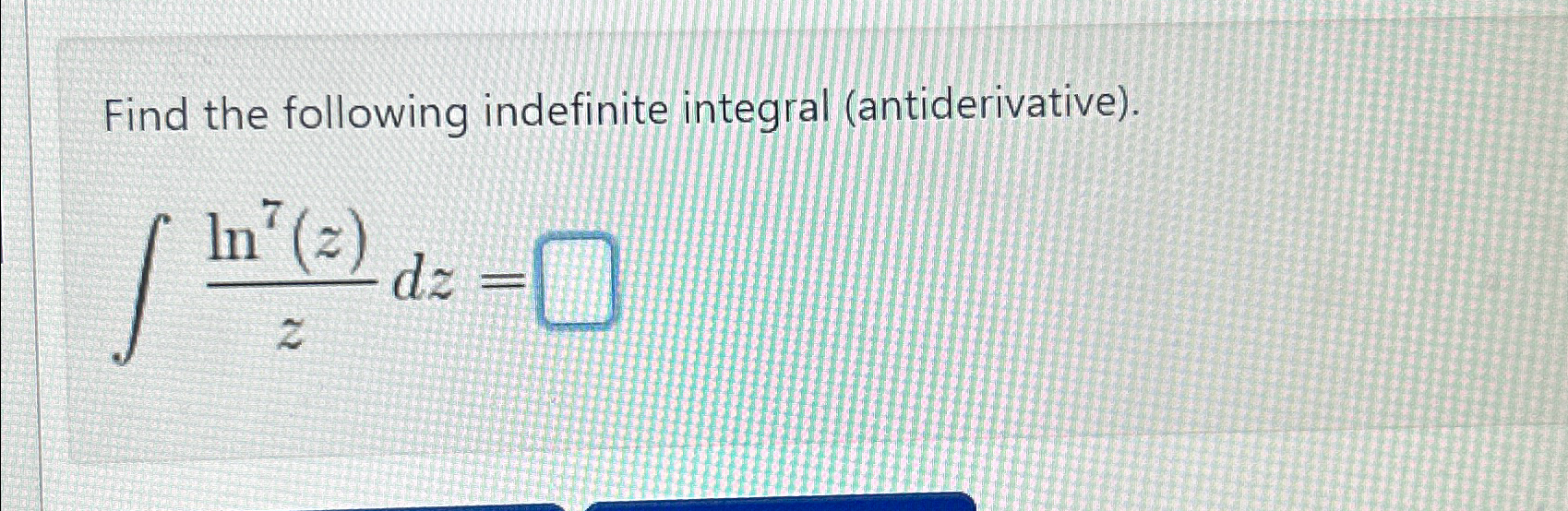 Solved Find the following indefinite integral | Chegg.com