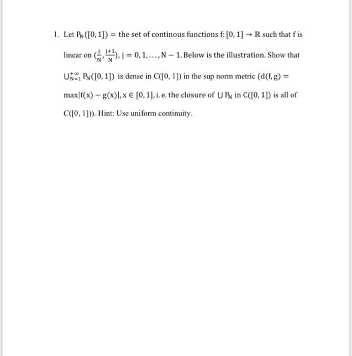 Solved 1. Let PN([0,1])= the set of continous functions | Chegg.com