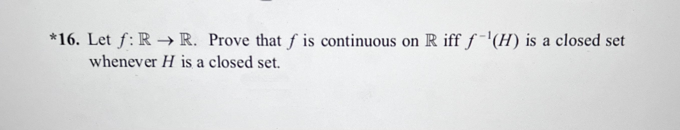 Solved *16. ﻿Let f:R→R. ﻿Prove that f ﻿is continuous on R | Chegg.com