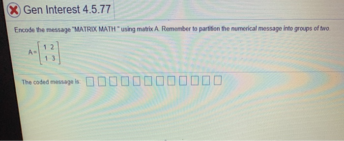 Solved Gen Interest 4 5 77 Encode The Message Matrix Math