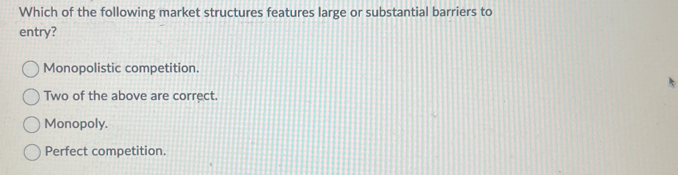 Solved Which of the following market structures features | Chegg.com