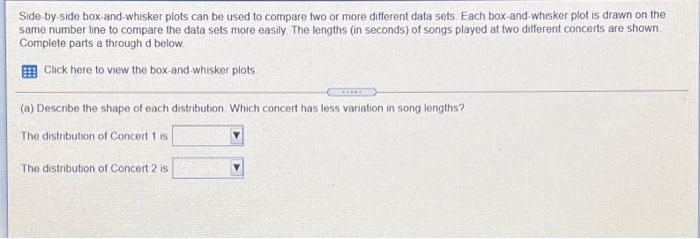Solved Side by side box and whisker plots can be used to | Chegg.com