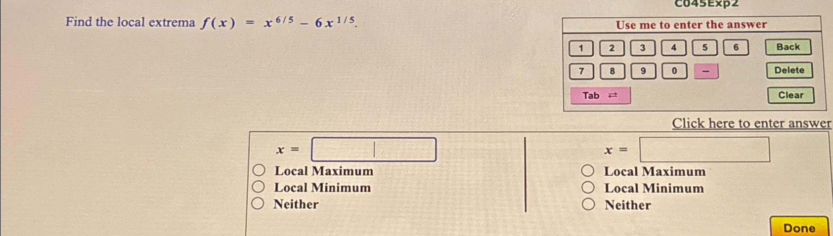 Solved Find the local extrema f(x)=x65-6x15Click here to | Chegg.com