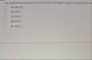 Solved The optimal temperature for most human pathogens | Chegg.com