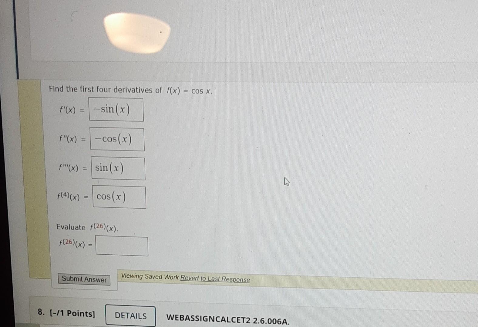 Solved Find the first four derivatives of f(x)=cosx. f′(x)= | Chegg.com