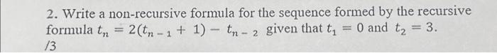 Solved 2. Write a non-recursive formula for the sequence | Chegg.com